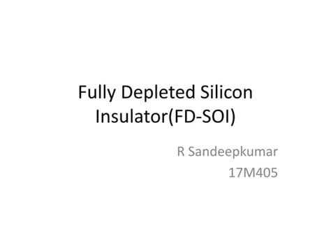 Fully Depleted Silicon Insulator Pptx