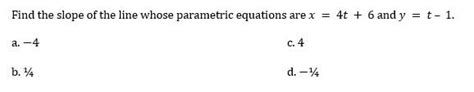 Solved Find The Slope Of The Line Whose Parametric Equations