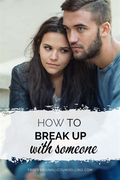 Expert Advice On How To Break Up With Someone In Steps