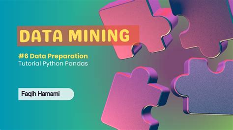 Kuliah Data Mining 6 Data Preparation Python Pandas Untuk Pemula