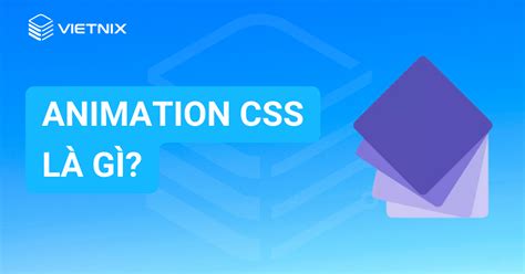 Animation Css Là Gì Tìm Hiểu Chi Tiết Animation Css Từ A Z Pro Web