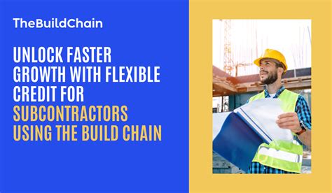Unlock Faster Growth With Flexible Credit For Subcontractors Using The Build Chain The Build Chain
