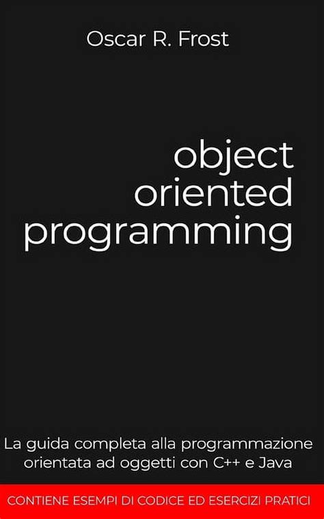 Object Oriented Programming La Guida Completa Alla Programmazione Orientata Ad Oggetti Con C