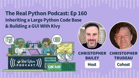 Real Python On Linkedin Episode 160 Inheriting A Large Python Code Base And Building A Gui With