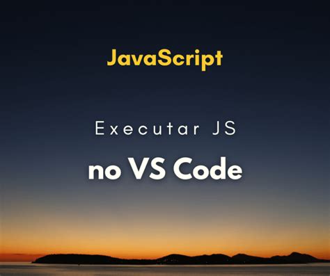 Como Executar Javascript No Vs Code Hora De Codar
