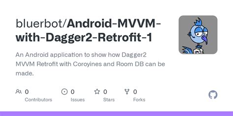 Github Bluerbotandroid Mvvm With Dagger2 Retrofit 1 An Android