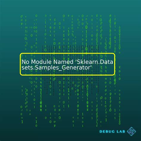 No Module Named Sklearndatasetssamplesgenerator Debug Lab
