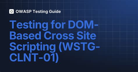 Testing For Dom Based Cross Site Scripting Wstg Clnt 01 Owasp Testing Guide