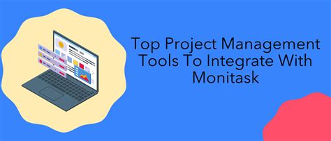 Must Have Project Management Tools To Integrate With Monitask Monitask