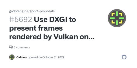 Use Dxgi To Present Frames Rendered By Vulkan On Windows · Issue 5692 · Godotenginegodot