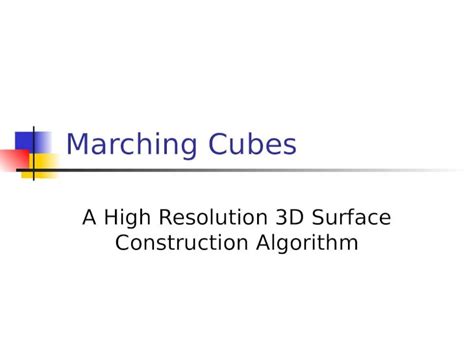 Ppt Marching Cubes A High Resolution 3d Surface Construction