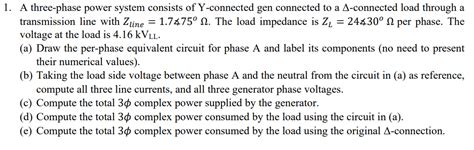 Solved A Three Phase Power System Consists Of Y Connected Chegg Com