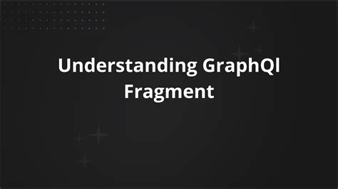 Understanding Graphql Fragment