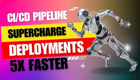 ci cd pipeline supercharge deployments 5x faster
