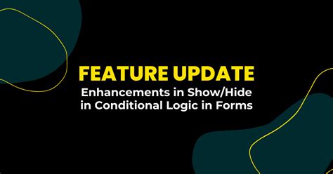 Feature Update Enhancements In Showhide In Conditional Logic In Forms