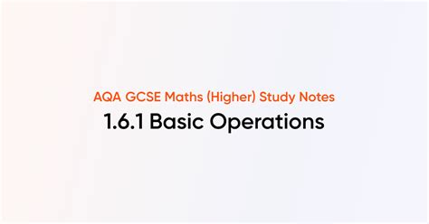 Basic Operations 161 Aqa Gcse Maths Higher Notes Tutorchase