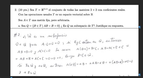Solved 2 10 Pts Sea T ℝ 2 × 2 El Conjunto De Todas Las Matrices 2 × 2 Con Coeficientes