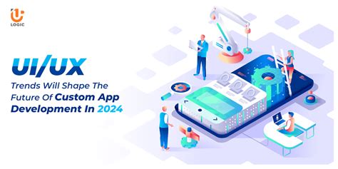 Ui Ux Trends Will Shape The Future Of Custom App Development In 2024 Uplogic Technologies