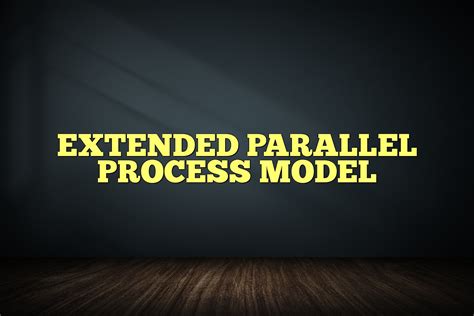 Extended Parallel Process Model