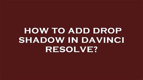 How To Add Drop Shadow In Davinci Resolve Youtube