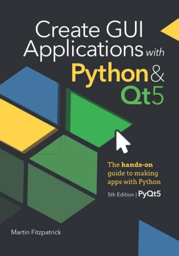 Create Gui Applications With Python And Qt5 5th Edition Pyqt5 The