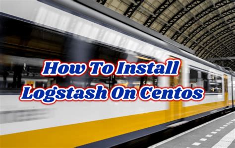 How To Install Logstash On Centos Database Tutorials