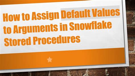 How To Assign Default Values To Arguments In Snowflake Stored