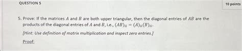 Solved 5 Prove If The Matrices A And B Are Both Upper
