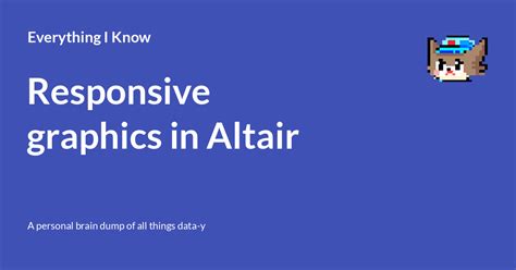 Responsive Graphics In Altair Everything I Know