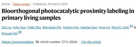 陈鹏 樊新元团队报道用于原代生物样品研究的生物正交光催化邻近标记技术cat S 图片新闻 北京大学化学与分子工程学院