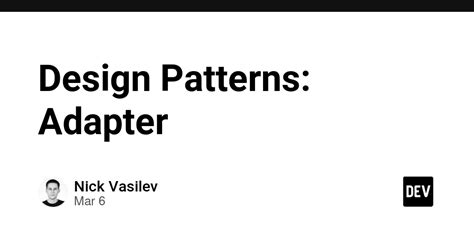 Design Patterns Adapter Dev Community