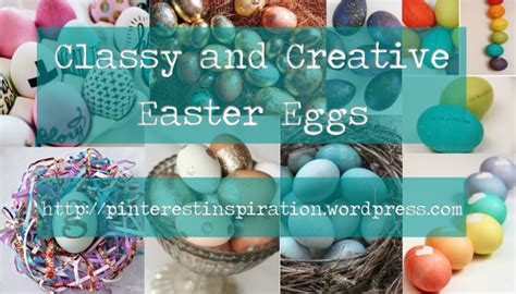 Classy And Creative Easter Eggs Pinterest Inspiration
