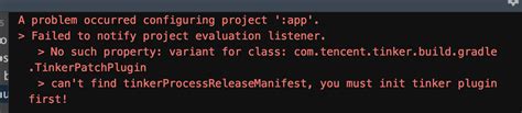 no such property variant for class com tencent tinker build gradle tinkerpatchplugin · issue