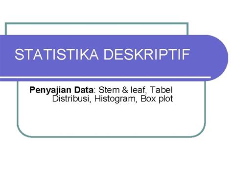 Statistika Deskriptif Penyajian Data Stem Leaf Tabel Distribusi