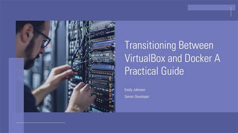 Transitioning Between Virtualbox And Docker A Practical Guide Ppt Guidelines Acp