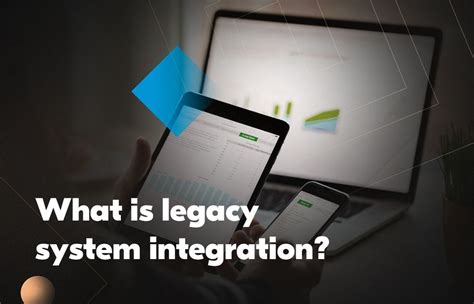 ᐉ How To Integrate Legacy Systems And Modern Software In 2025