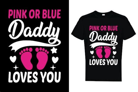 Premium Vector Pink Or Blue Daddy Loves You T Shirt