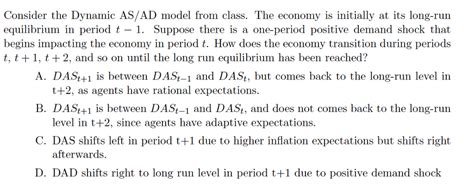 Solved Consider The Dynamic AS AD Model From Class The Chegg Com