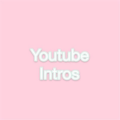 Youtube Intros Youtube Youtube Intros Youtube
