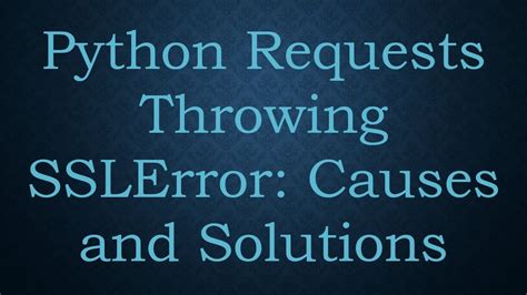 Python Requests Throwing SSLError Causes And Solutions YouTube