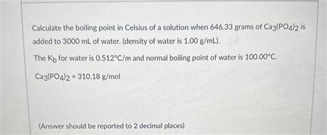 Solved Calculate The Boiling Point In Celsius Of A Solution Chegg