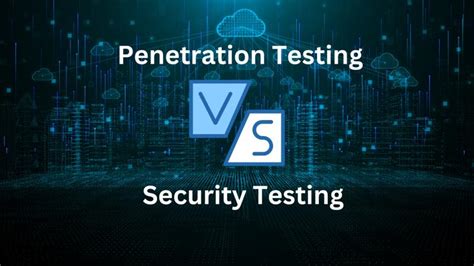 Nextdoorsec On Linkedin Penetration Testing Vs Security Testing Unraveling The Differences