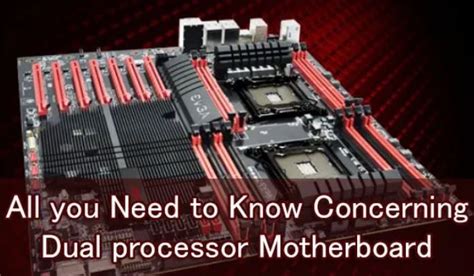 All You Need To Know Concerning Dual Processor Motherboard