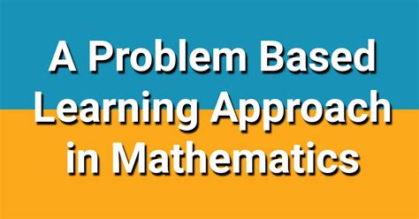 things that are good a problem based learning approach in mathematics emergent math