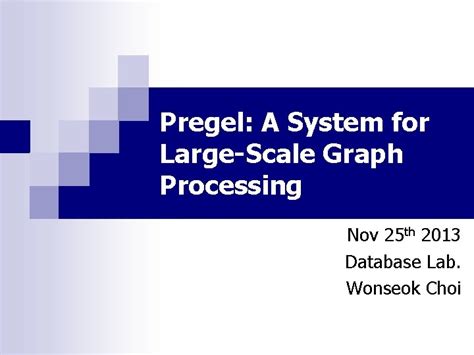 Pregel A System For Largescale Graph Processing Nov