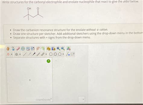 write structures for the carbonyl electrophile and