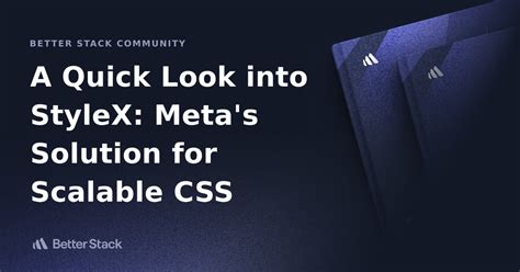 A Quick Look Into Stylex Metas Solution For Scalable Css Better
