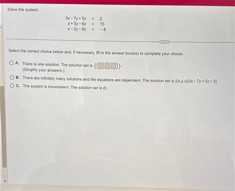 solved solve the system 3x 7y 5z 2x 5y 6z 15x 2y 8z 8select