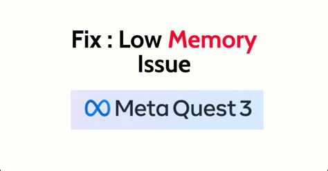 How To Fix Meta Quest 3 Low Memory Issue Networkbuildz