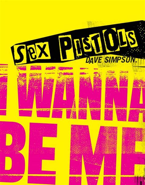 Sex Pistols I Wanna Be Me By Dave Simpson Signed Edition Coles Books